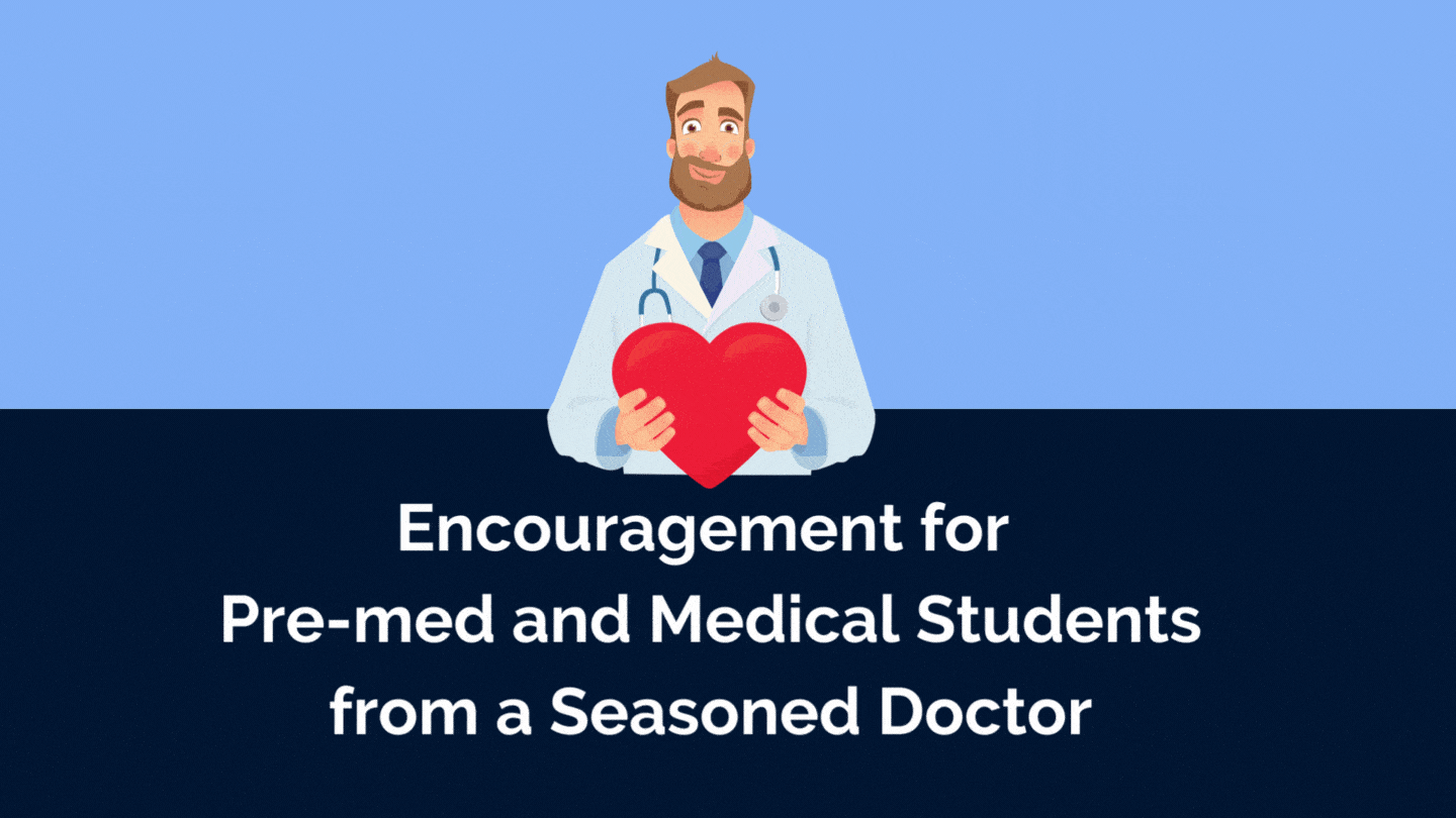 Advice & Encouragement for Pre-Meds and Medical Students from a ...